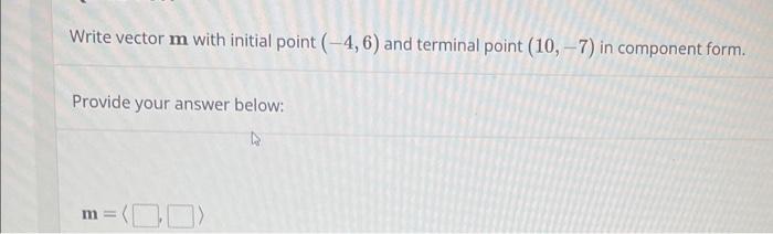 Solved Write vector m with initial point (−4,6) and terminal | Chegg.com