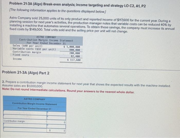 Solved Problem 21-3A (Algo) Break-even analysis; income | Chegg.com