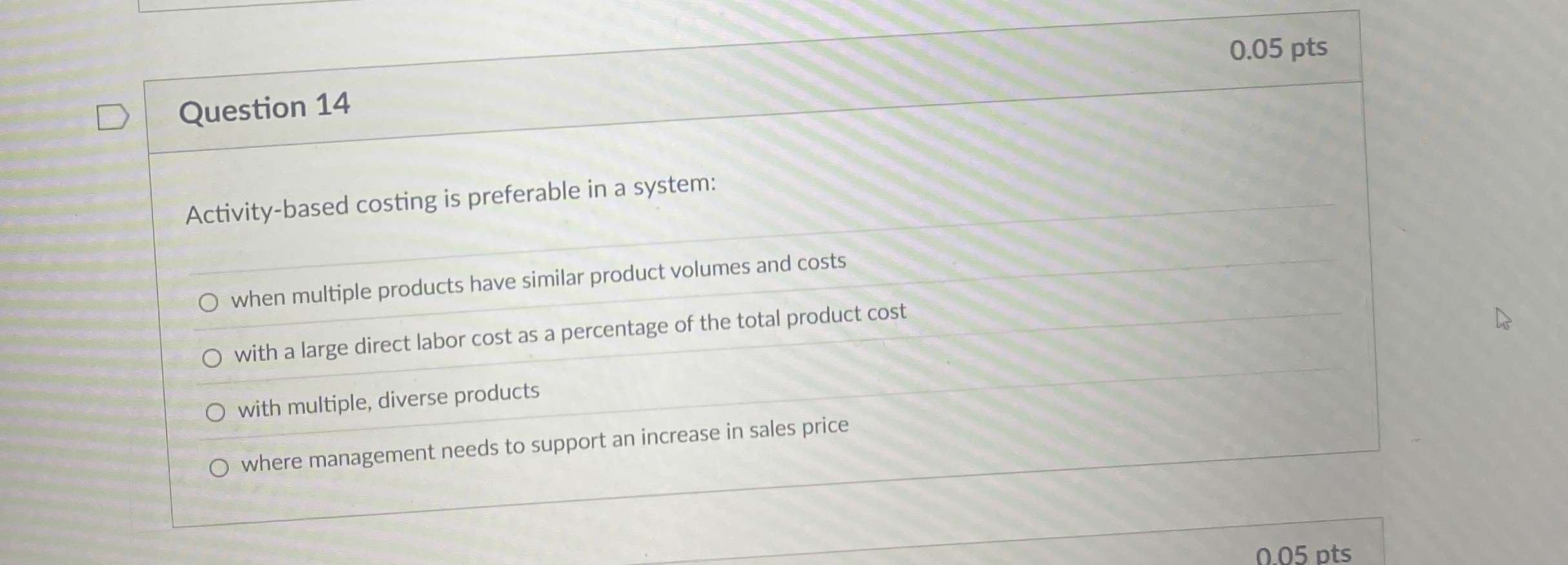 Solved Question 14Activity-based costing is preferable in a | Chegg.com