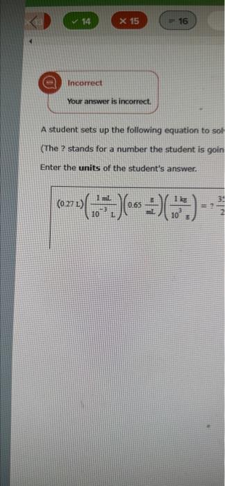 14 Incorrect Your answer is incorrect. br A student | Chegg.com