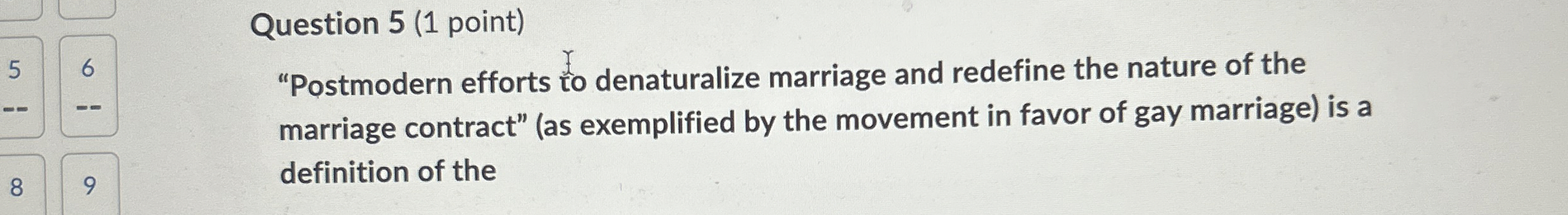 Solved "Postmodern efforts to denaturalize marriage and | Chegg.com