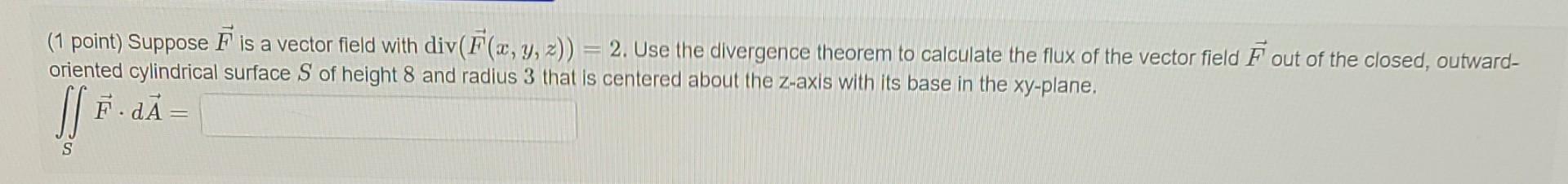 Solved (1 point) Suppose F is a vector field with div(F(x, | Chegg.com