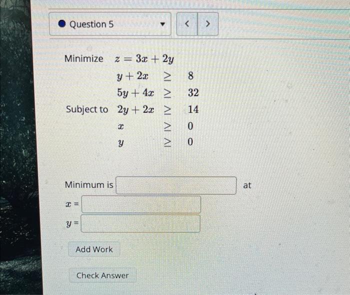 Solved Minimize z=3x+2yy+2x≥85y+4x≥32 Subject to | Chegg.com