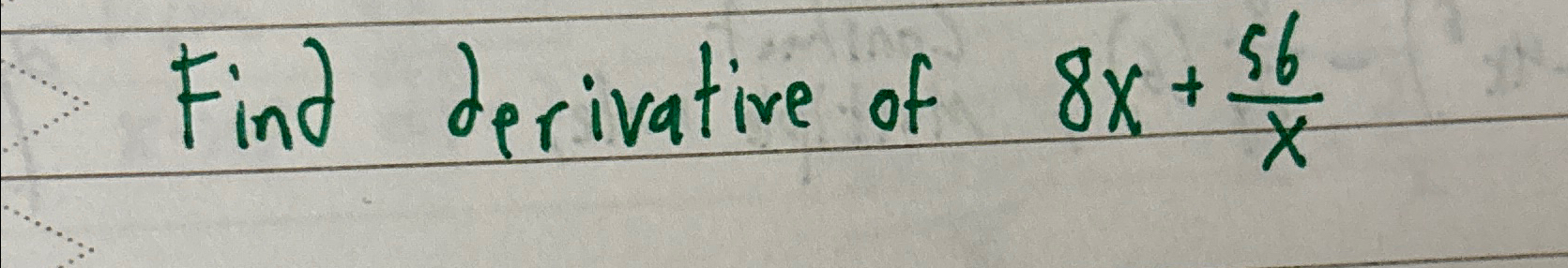 Solved Find derivative of 8x+56x | Chegg.com