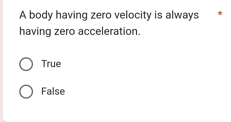 Solved A body having zero velocity is always*having zero | Chegg.com