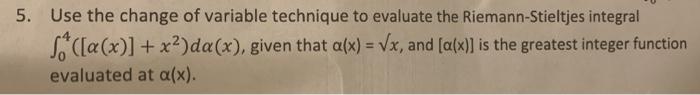 Solved 5. Use the change of variable technique to evaluate | Chegg.com