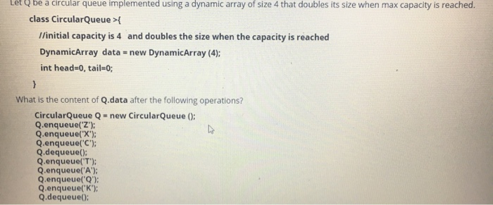 Solved Let Q be a circular queue implemented using a dynamic | Chegg.com