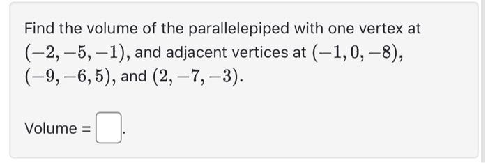 Solved Find the volume of the parallelepiped with one vertex | Chegg.com