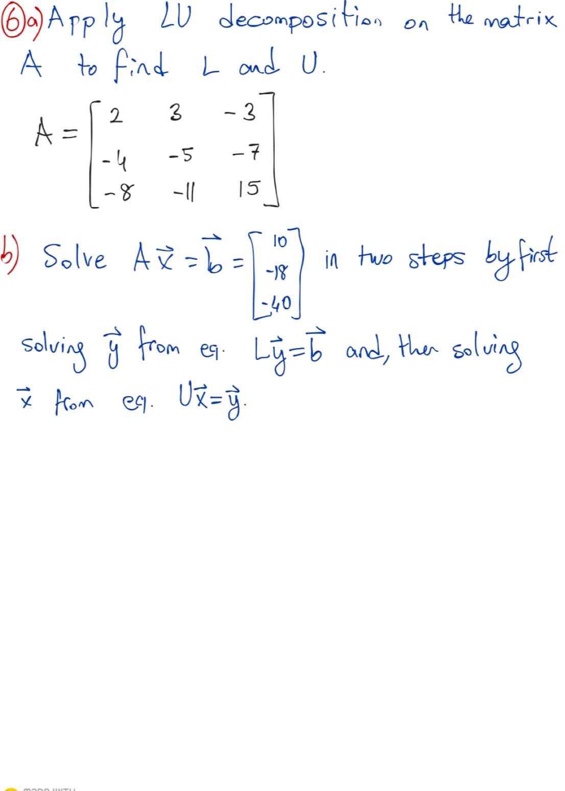 Solved (6)a) ﻿Apply LU decomposition on the matrix A ﻿to | Chegg.com
