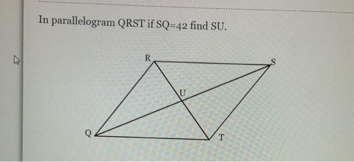 Solved In parallelogram QRST if SQ=42 find SU. 70 U T | Chegg.com