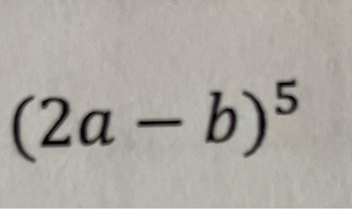 Solved (2a−b)5 | Chegg.com