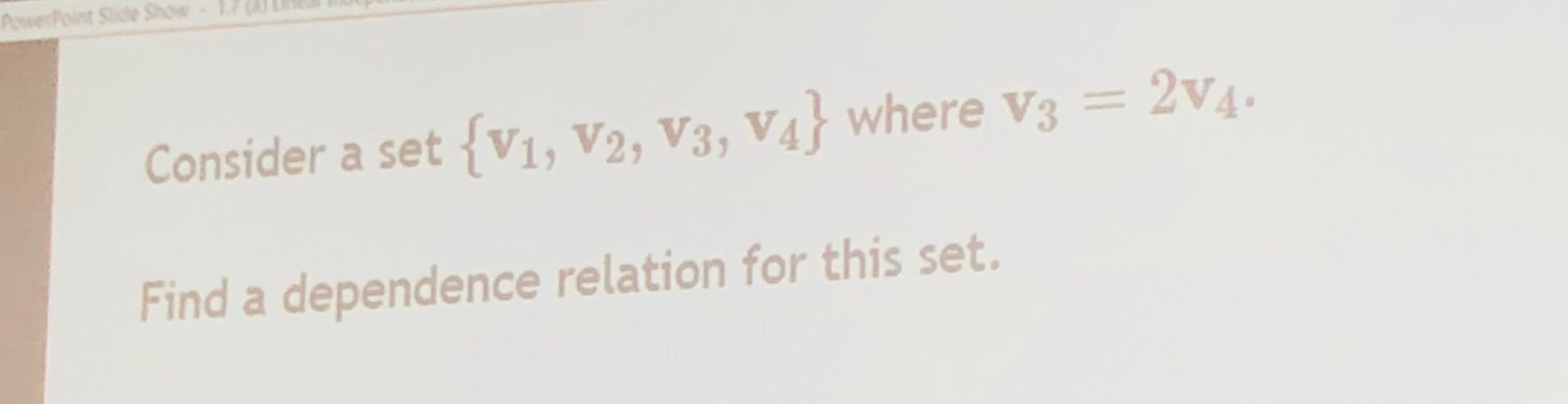 Solved Consider a set {v1,v2,v3,v4} ﻿where v3=2v4.Find a | Chegg.com