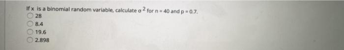 Solved Ifx Is A Binomial Random Variable Calculate O2 For N 