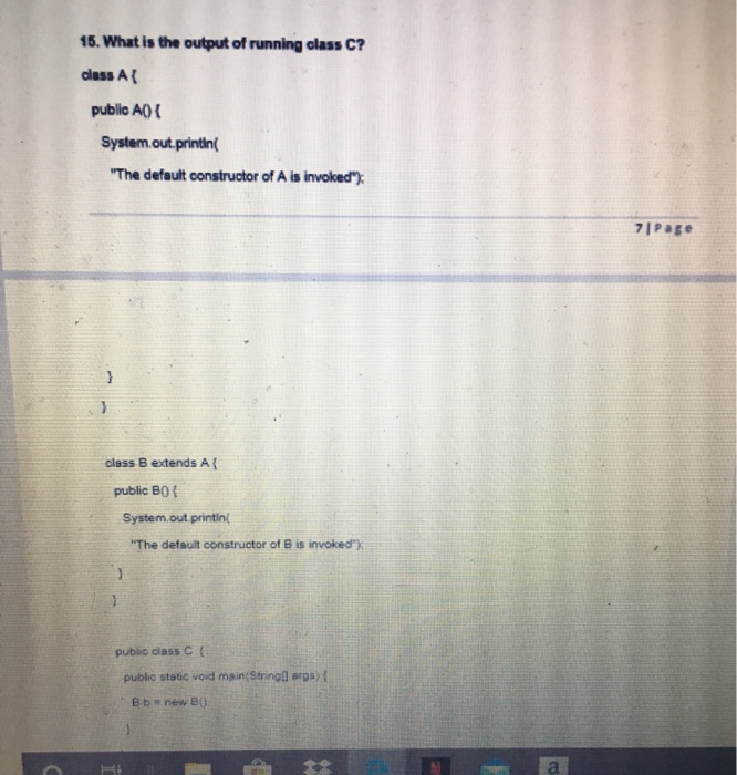 Solved 15. What is the output of running class C? class A{ | Chegg.com