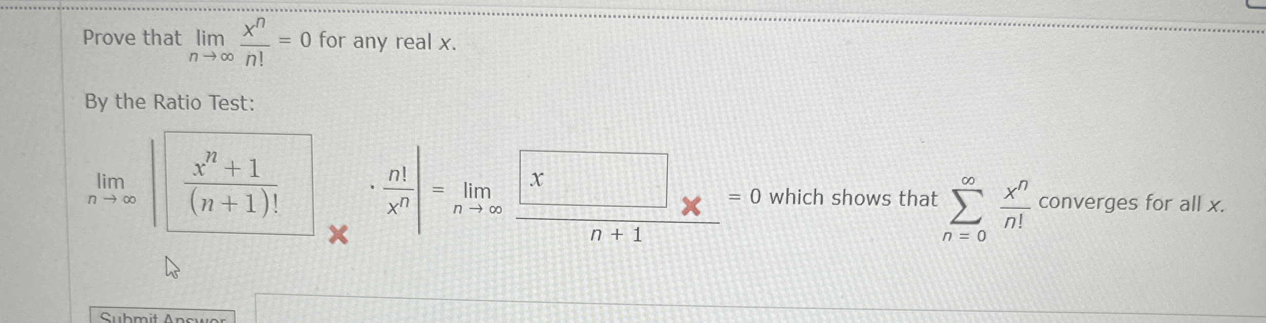 Solved Prove that limn→∞xnn!=0 ﻿for any real xBy the Ratio | Chegg.com