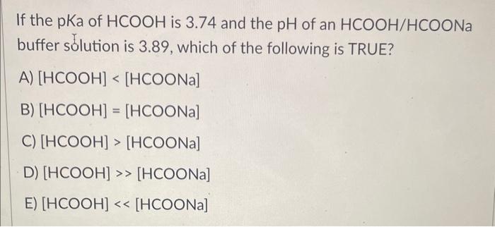 Solved If the pKa of HCOOH is 3.74 and the pH of an | Chegg.com
