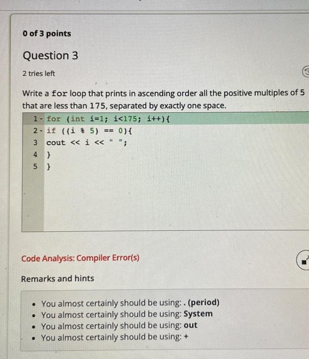 Solved Question 3 2 tries left Write a for loop that prints | Chegg.com