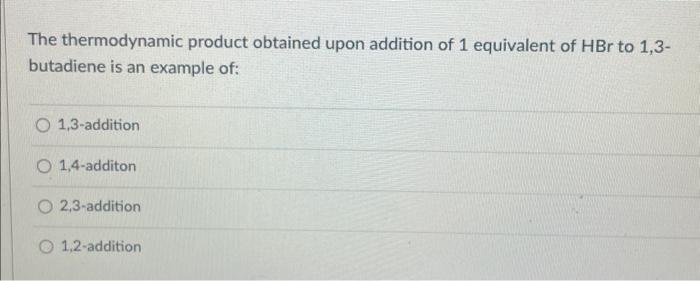 Solved The thermodynamic product obtained upon addition of 1 | Chegg.com