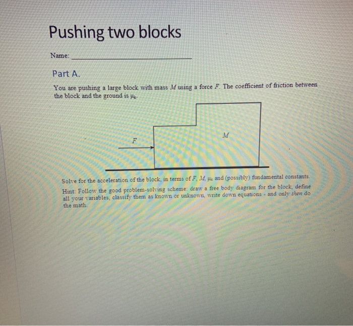 Solved Pushing two blocks Name: Part A. You are pushing a | Chegg.com