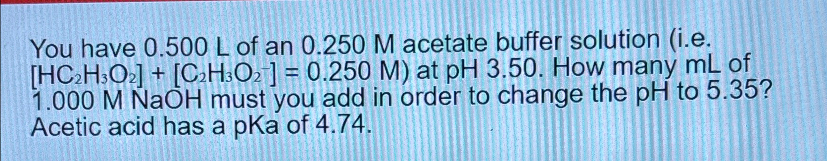Solved You have 0.500L ﻿of an 0.250M ﻿acetate buffer | Chegg.com