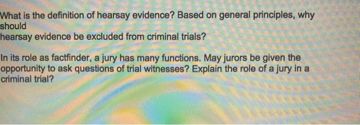 Solved What is the definition of hearsay evidence? Based on | Chegg.com