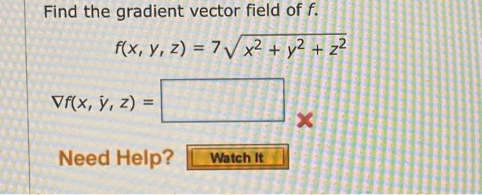 Solved Find the gradient vector field of f. f(x, y, z) = 7√√ | Chegg.com