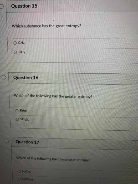 Solved Question 15 Which substance has the great entropy? O | Chegg.com