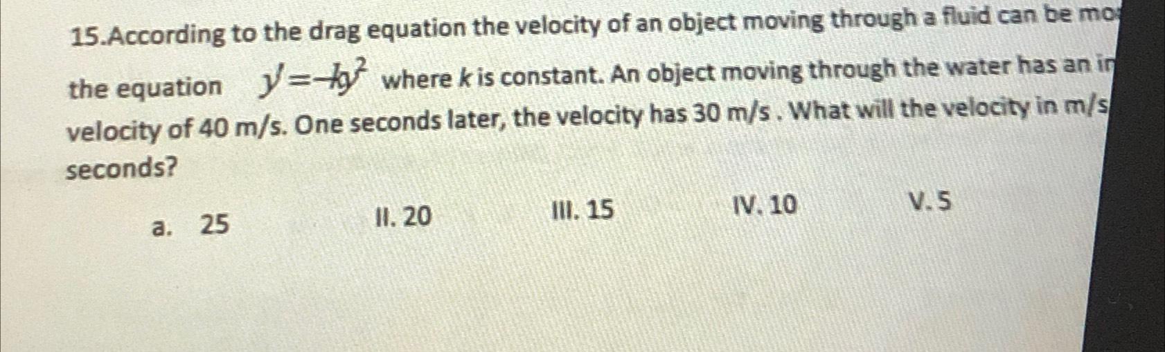 Solved 15.According to the drag equation the velocity of an | Chegg.com