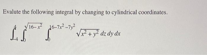Solved Evalute the following integral by changing to | Chegg.com Solved Evalute the following integral by changing to | Chegg.com
