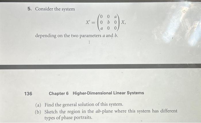 Solved 5. Consider the system X′=⎝⎛00a0b0a00⎠⎞X, depending | Chegg.com