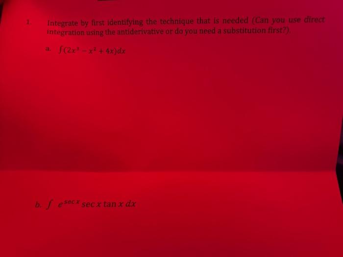 Solved 1. Integrate by first identifying the technique that | Chegg.com