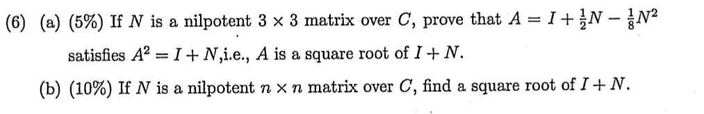 Solved (6) (a) (5%) ﻿If N ﻿is a nilpotent 3×3 ﻿matrix over | Chegg.com
