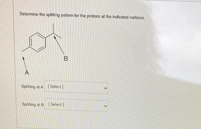 Solved Determine the splitting pattern for the protons at | Chegg.com