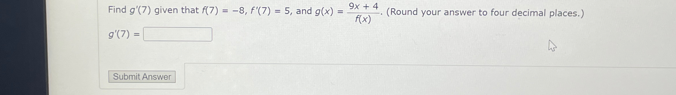 Solved Find g'(7) ﻿given that f(7)=-8,f'(7)=5, ﻿and | Chegg.com