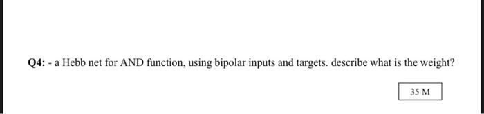 Q4: - a Hebb net for AND function, using bipolar | Chegg.com