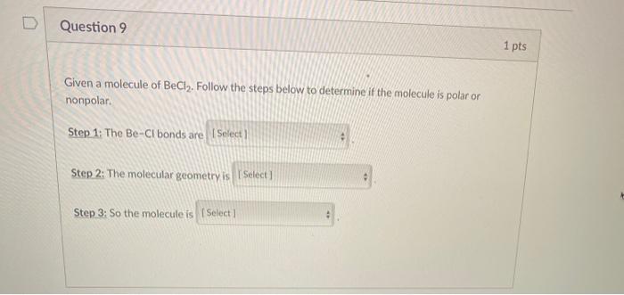 Solved Question 9 1 pts Given a molecule of BeCl2. Follow | Chegg.com