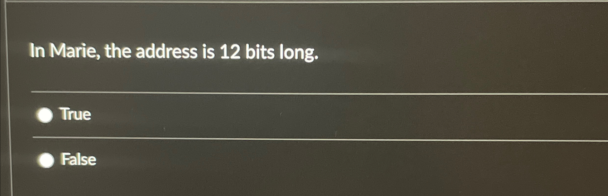 Solved In Marie, the address is 12 ﻿bits long. ﻿True | Chegg.com