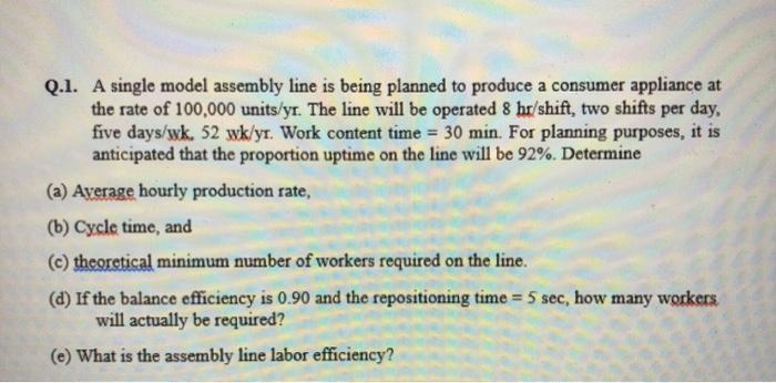 Solved Q.1. A single model assembly line is being planned to | Chegg.com
