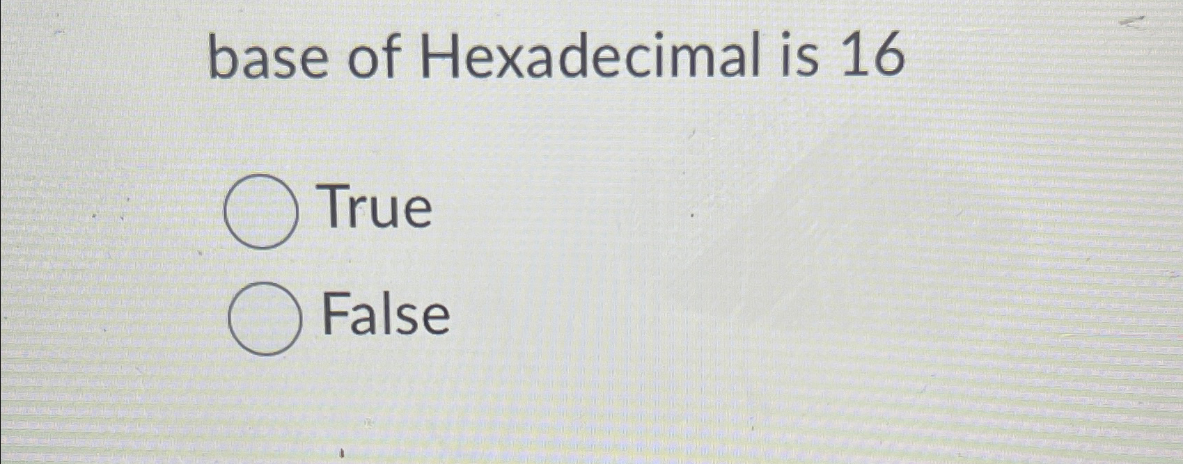 Solved base of Hexadecimal is 16TrueFalse | Chegg.com