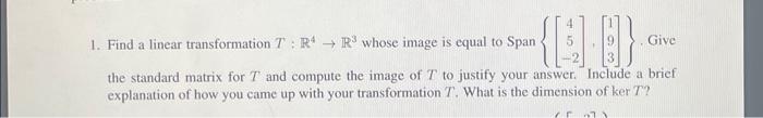 Solved 1. Find a linear transformation T:R4→R3 whose image | Chegg.com