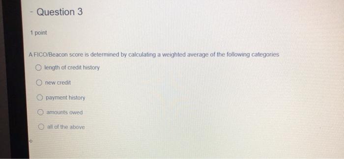 Solved Question 3 1 point A FICO/Beacon score is determined | Chegg.com