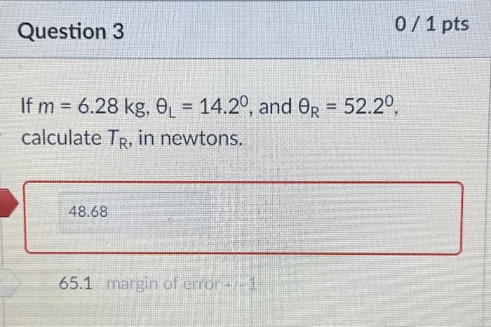 Solved If m=6.28 kg,θL=14.20, and θR=52.20, calculate TR, in | Chegg.com