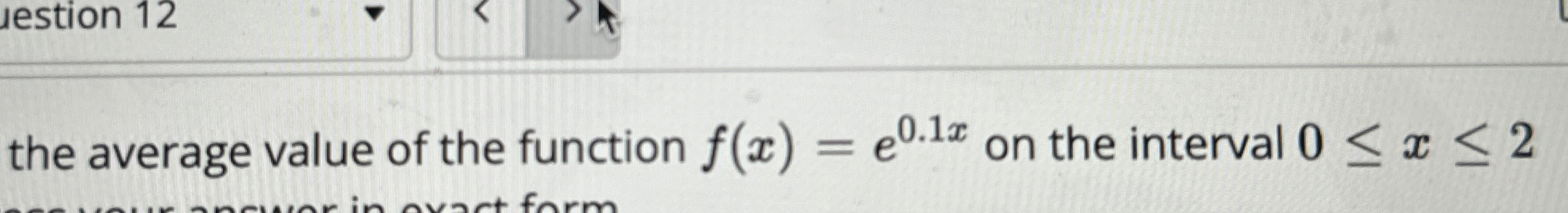Solved the average value of the function f(x)=e0.1x ﻿on the | Chegg.com
