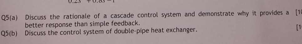 Solved Q5(a) ﻿Discuss the rationale of a cascade control | Chegg.com