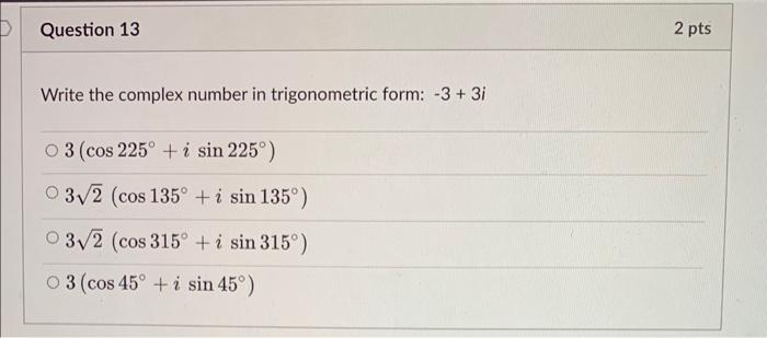 Solved Write the complex number in trigonometric form: −3+3i | Chegg.com