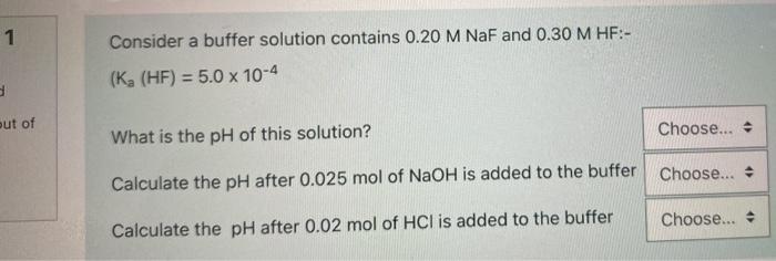 Solved 1 Consider a buffer solution contains 0.20 M NaF and | Chegg.com