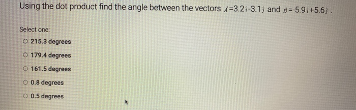 Solved Using the dot product find the angle between the | Chegg.com