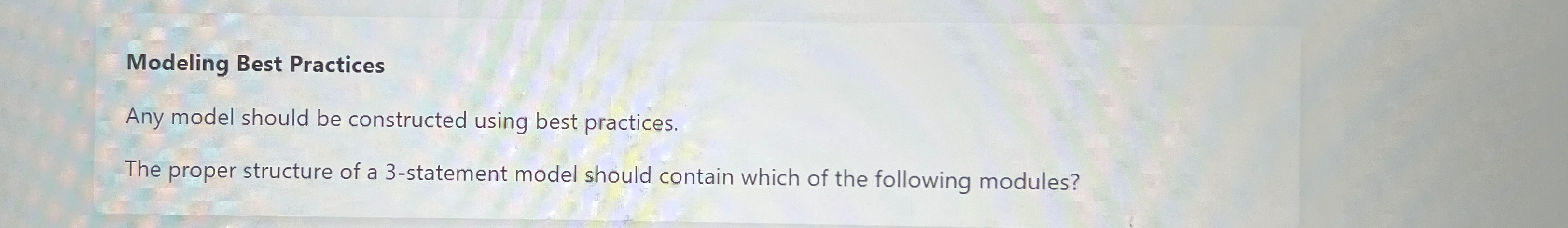 Solved Modeling Best PracticesAny model should be | Chegg.com