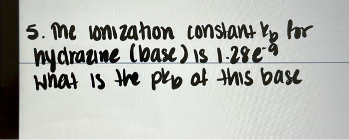 Solved 5. the lonization constant kb for hydrazine (base) is | Chegg.com