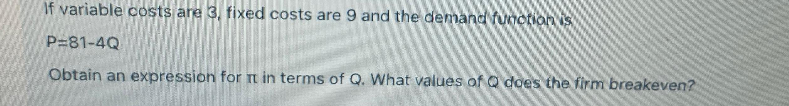 Solved If variable costs are 3 , ﻿fixed costs are 9 ﻿and the | Chegg.com
